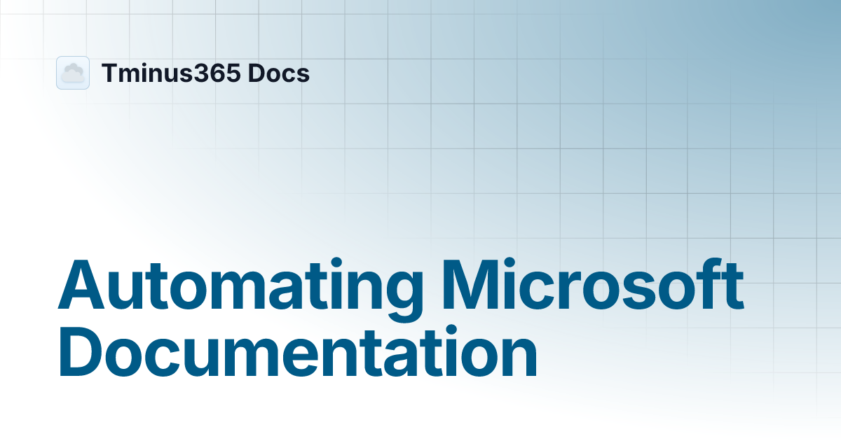 Automating Microsoft Documentation | Tminus365 Docs