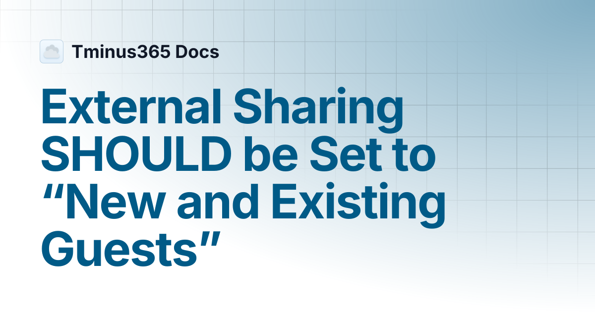 External Sharing SHOULD be Set to “New and Existing Guests” | Tminus365 ...