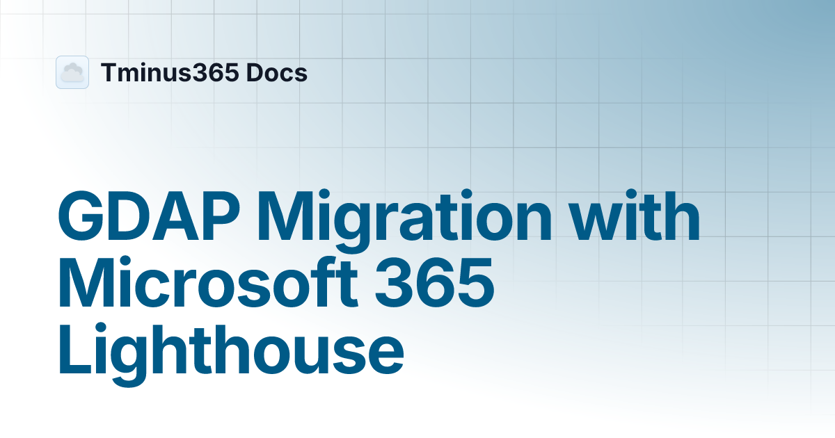 GDAP Migration with Microsoft 365 Lighthouse | Tminus365 Docs