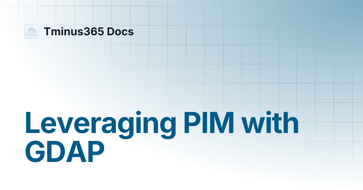 Leveraging PIM with GDAP | Tminus365 Docs