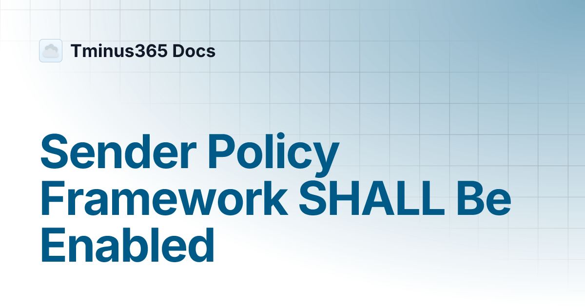Sender Policy Framework SHALL Be Enabled | Tminus365 Docs