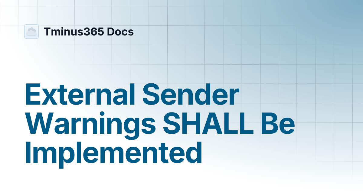 External Sender Warnings SHALL Be Implemented | Tminus365 Docs