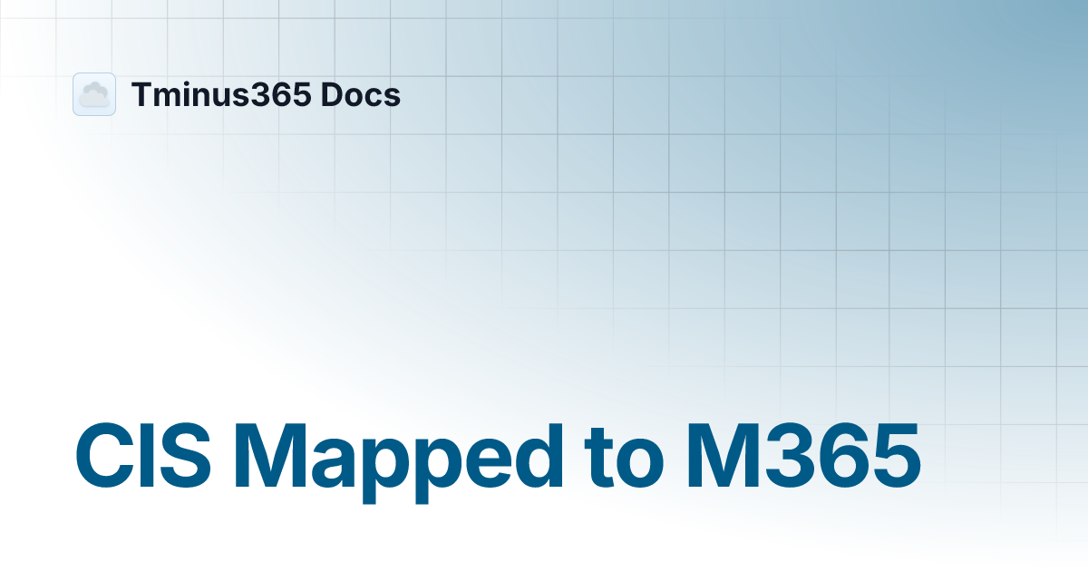 CIS Mapped to M365 | Tminus365 Docs
